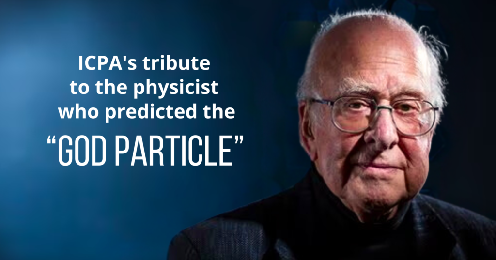 ICPA’s tribute to the physicist who predicted the GOD PARTICLE